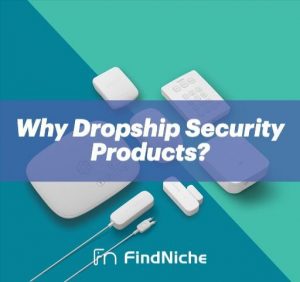 How to Dropship Security Products: A-Z Guide
