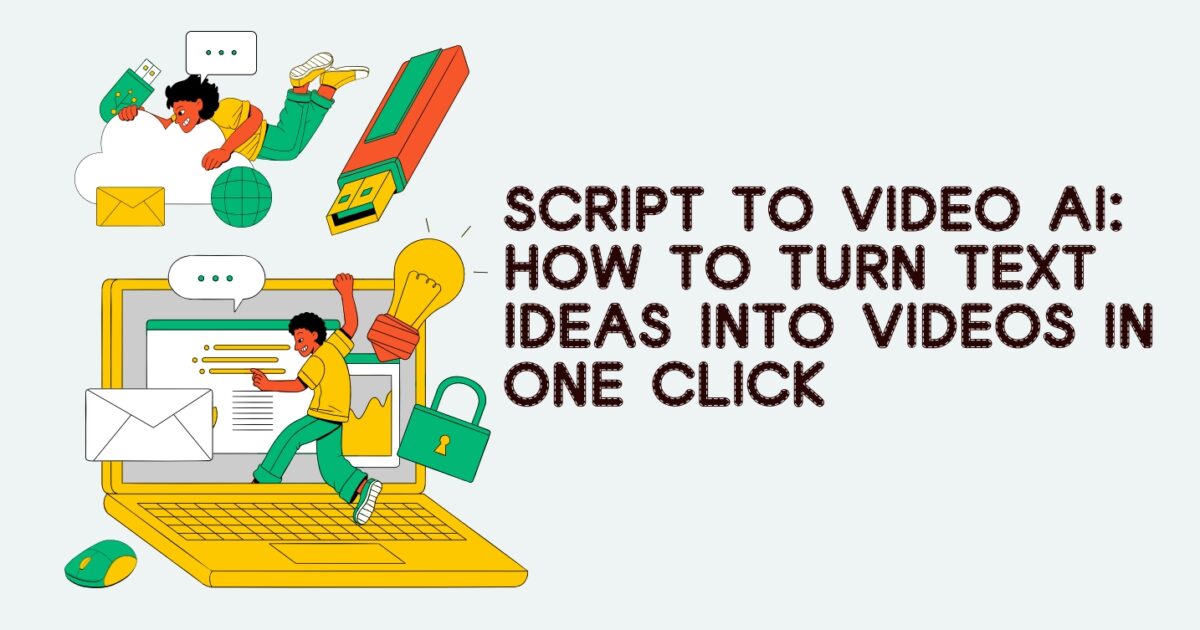 Script to Video AI: How to turn text ideas into videos in one click