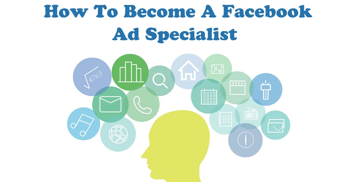How To Become A Facebook Ad Specialist