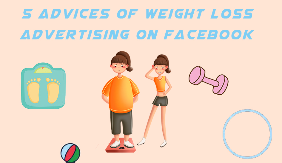 5 Advices Of Weight Loss Advertising On Facebook