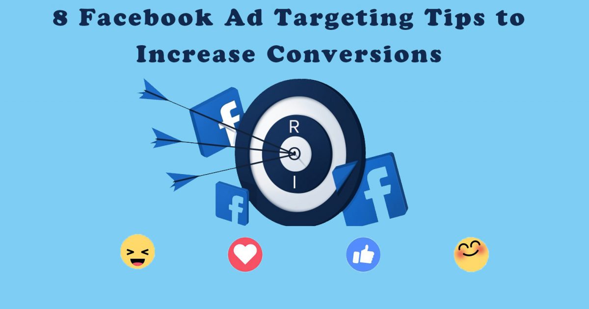 8 Facebook Ad Targeting Tips To Increase Conversion