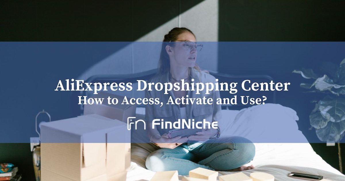 AliExpress Dropshipping Center: How to Access, Activate and Use? (2022 ...