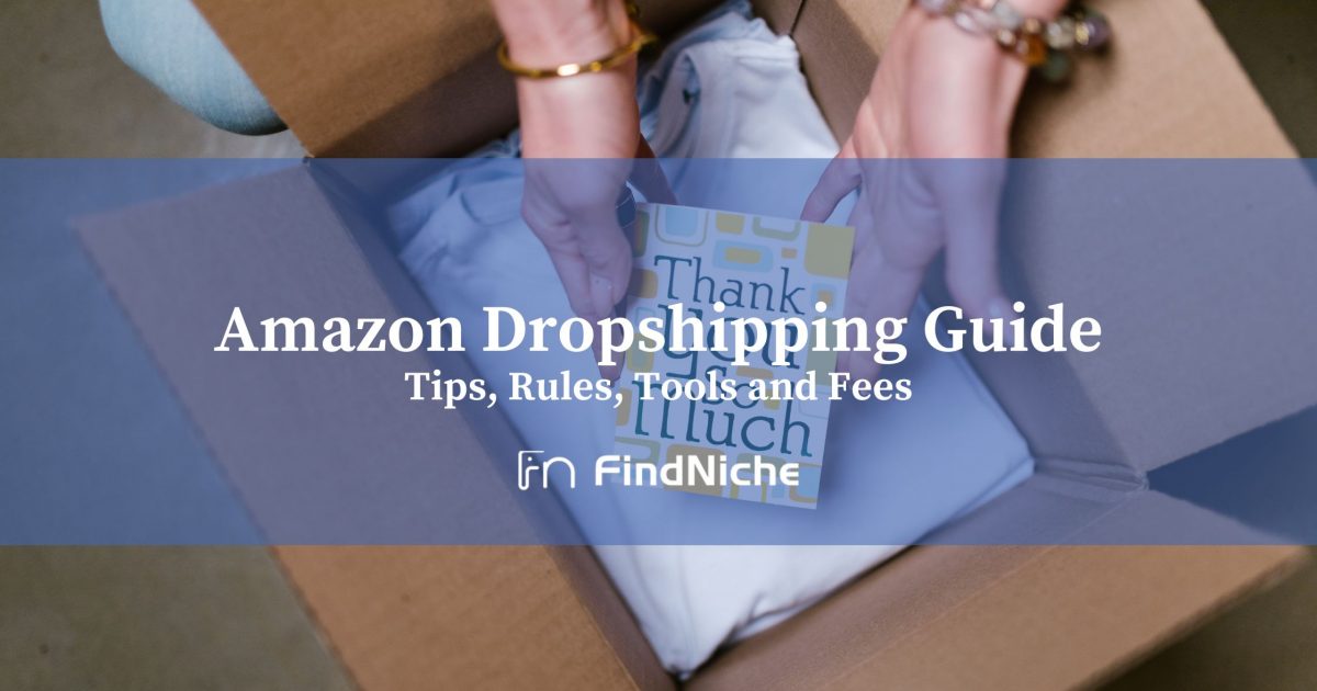 Amazon Dropshipping Guide: Tips, Rules, Tools and Fees