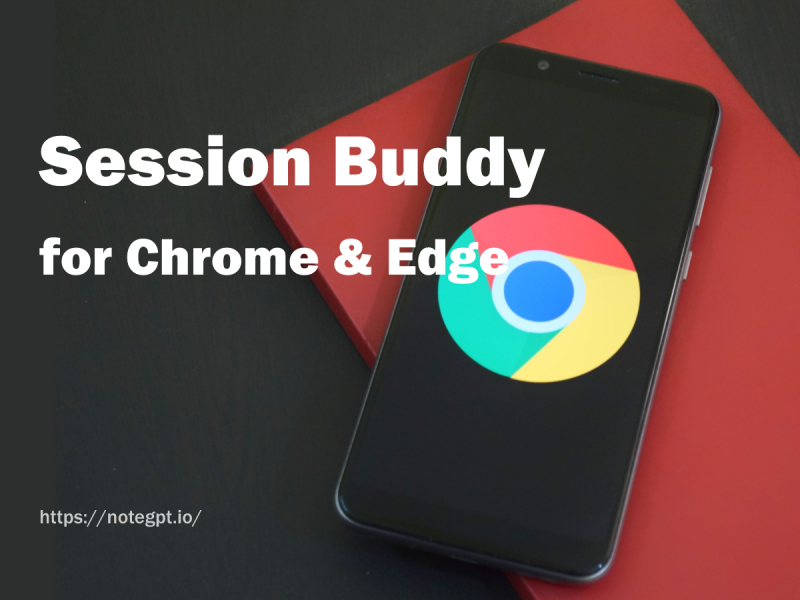 Best Session Buddy alternative for Chrome & Edge: NoteGPT Tab
