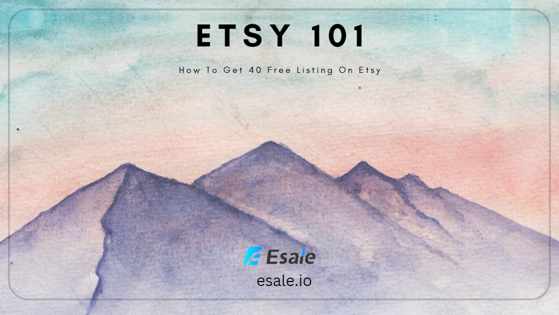 Etsy 101: How To Get 40 Free Listings On Etsy