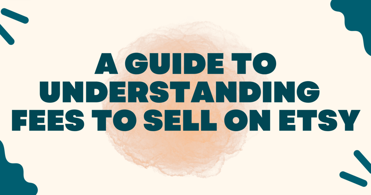 Mastering Etsy Fee Basics: A Guide to Understanding and Minimizing Fees ...