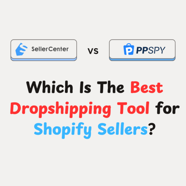 SellerCenter Wins vs PPSPY : Best Dropshipping Tool for Shopify Sellers