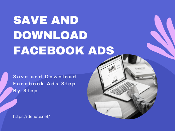 Save and Download Facebook Ads Step By Step