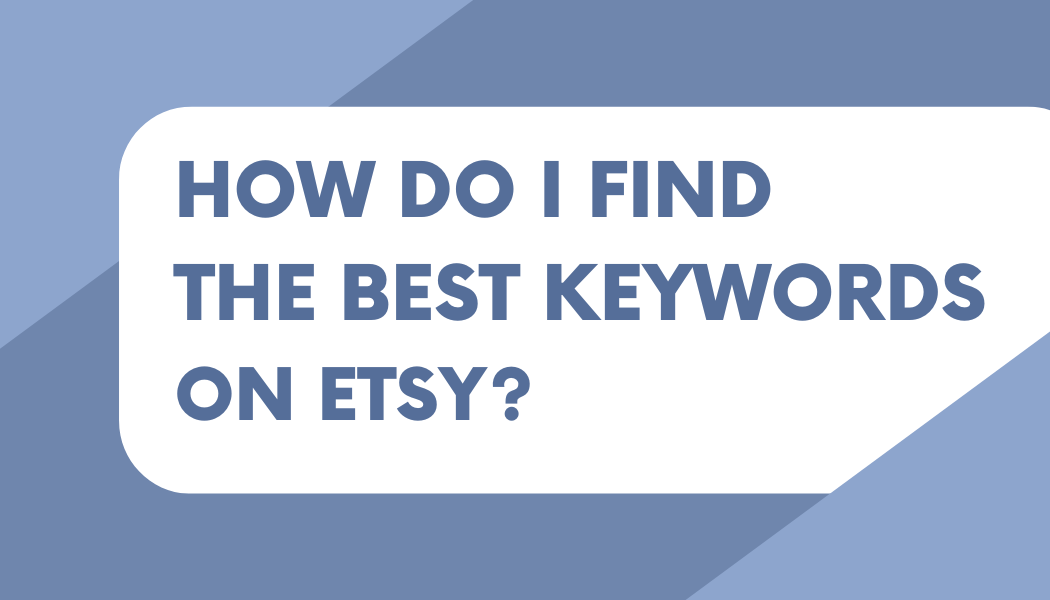 How Do I Find the Best Keywords on Etsy?