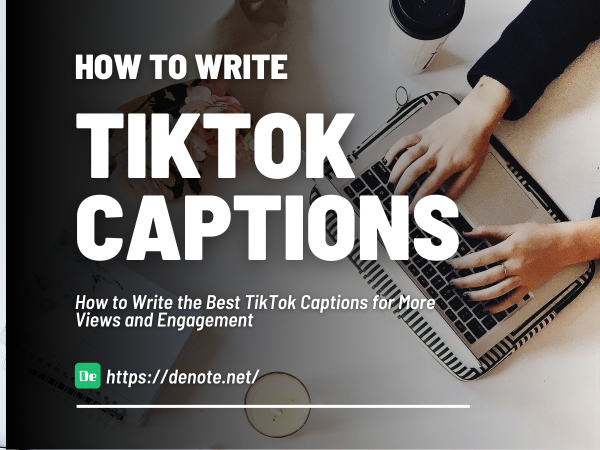 How to Write the Best TikTok Captions for More Views and Engagement