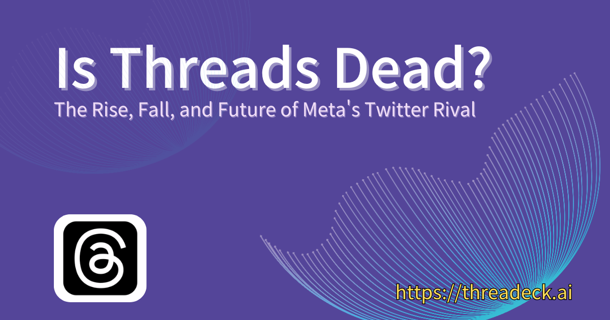 Is Threads Dead? The Rise, Fall, and Future of Meta's Twitter Rival