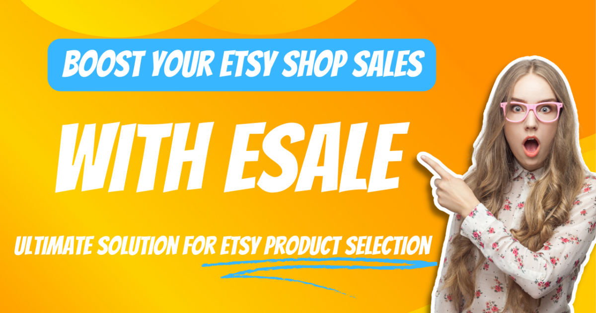 Boost Your Etsy Shop Sales with Esale's Powerful Features