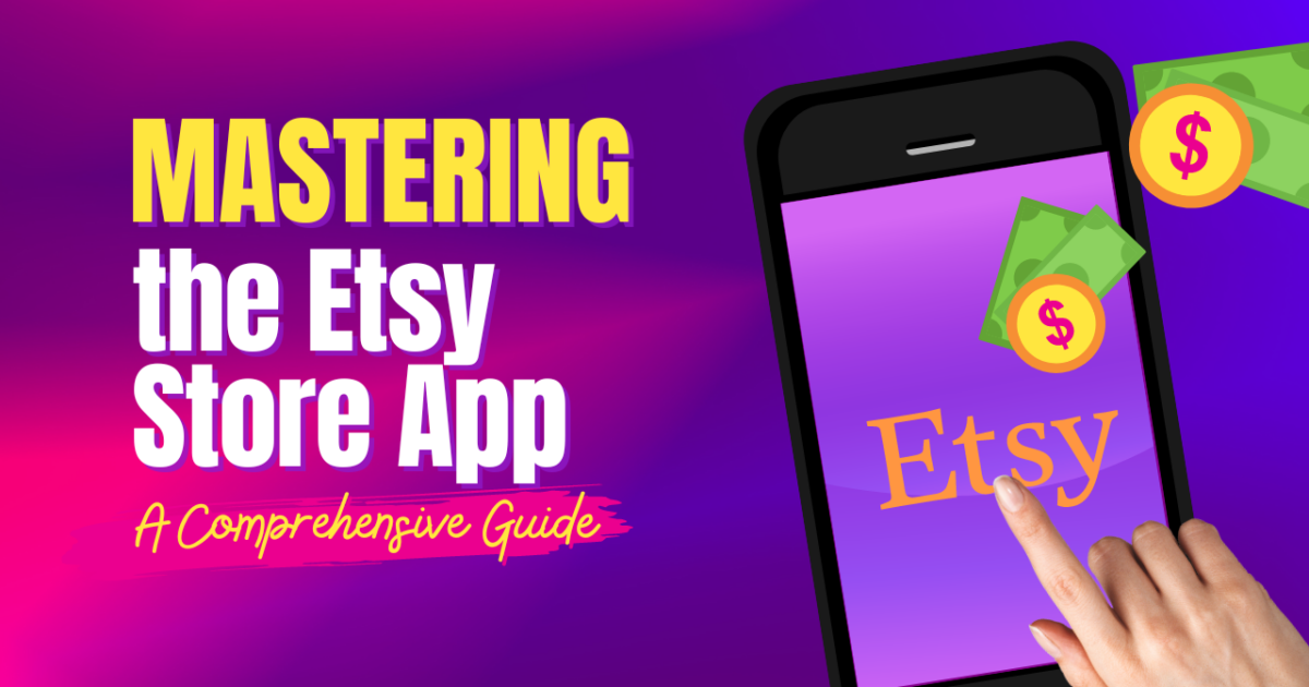 Mastering the Etsy Store App: A Comprehensive Guide for Shop Owners