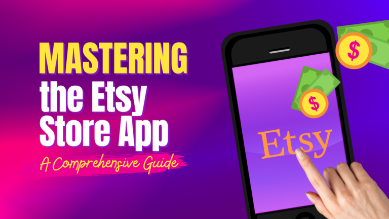 Mastering the Etsy Store App: A Comprehensive Guide for Shop Owners