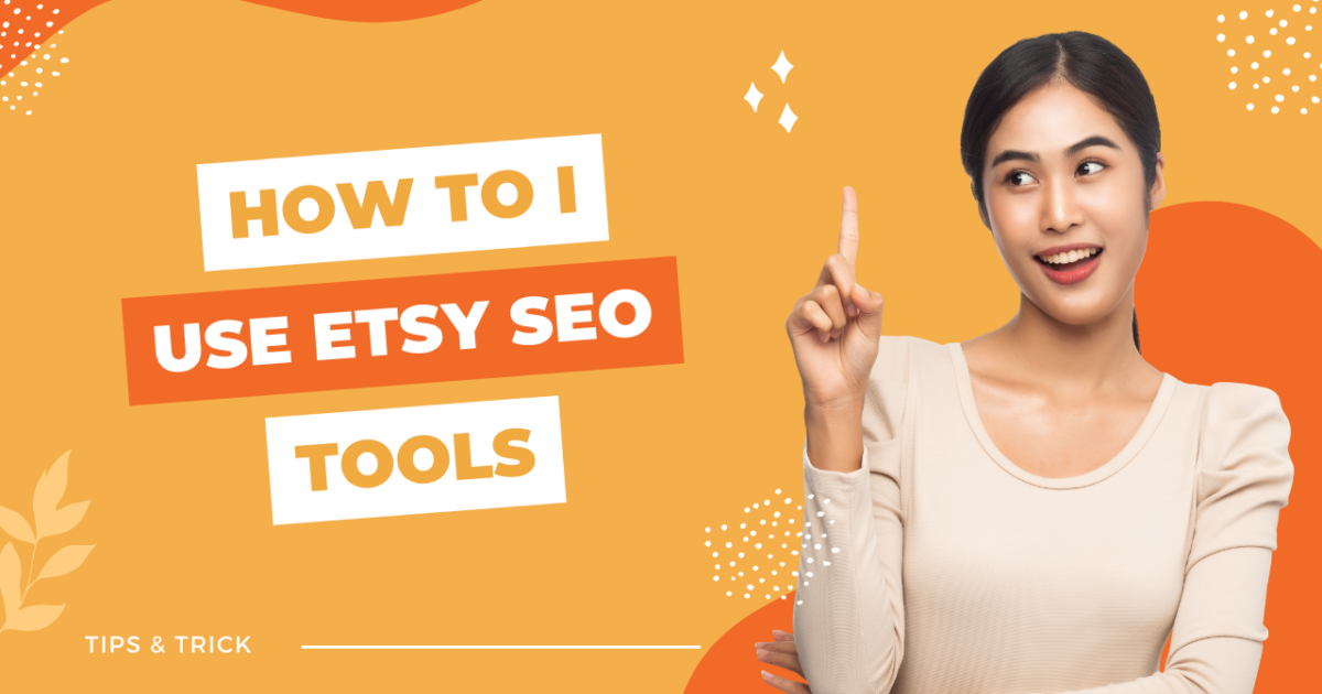 How do I use Etsy SEO tools?