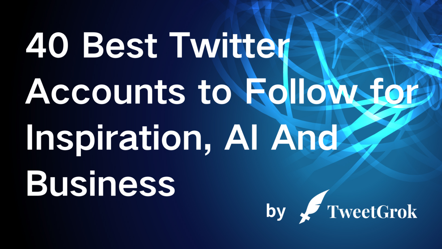 40 Best Twitter Accounts to Follow for Inspiration, AI And Business