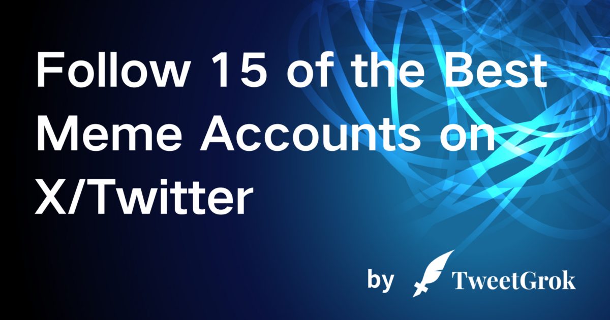 Follow 15 of the Best Meme Accounts on X/Twitter