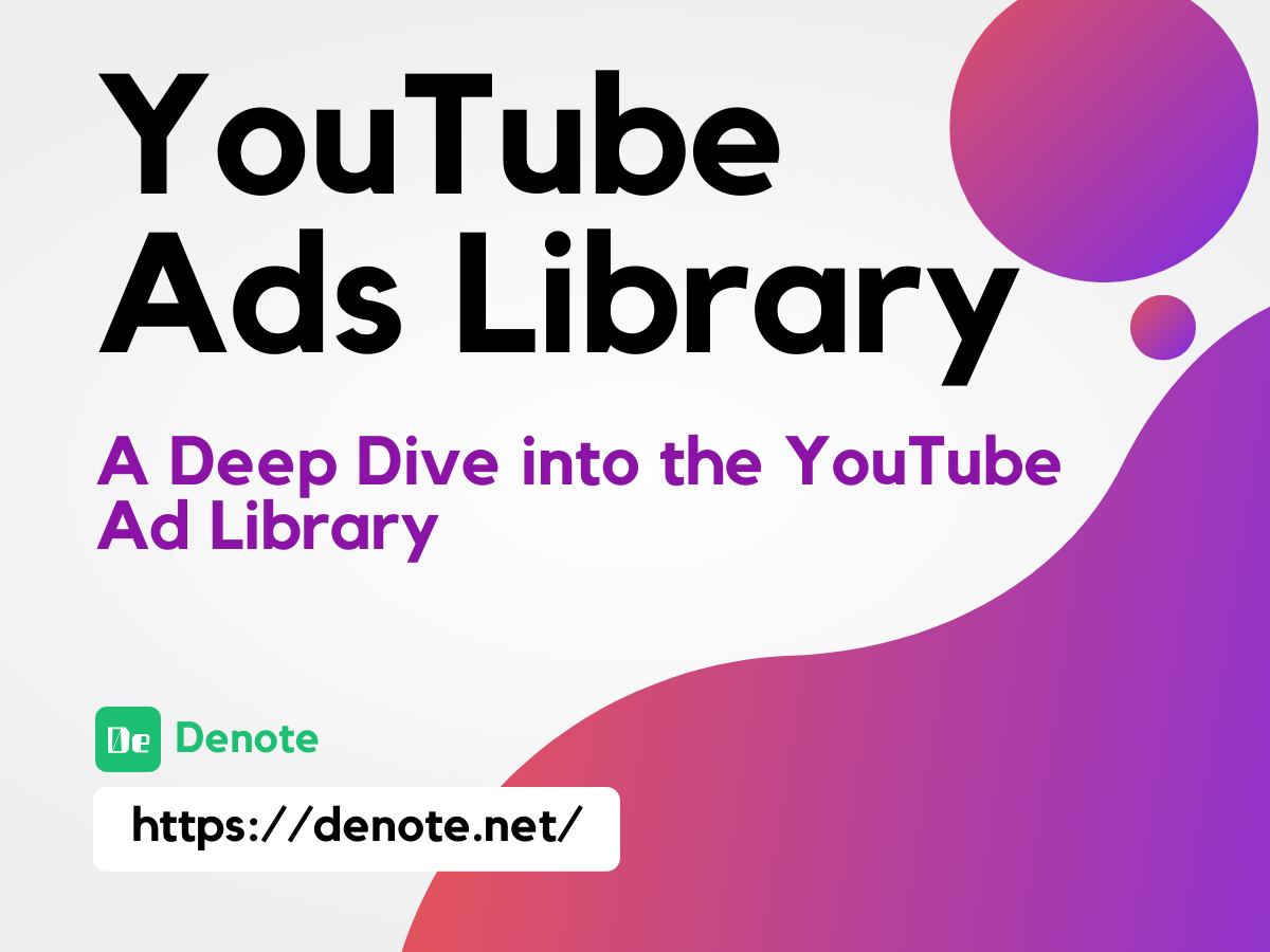 YouTube Ads Library - A Deep Dive into the YouTube Ad Library