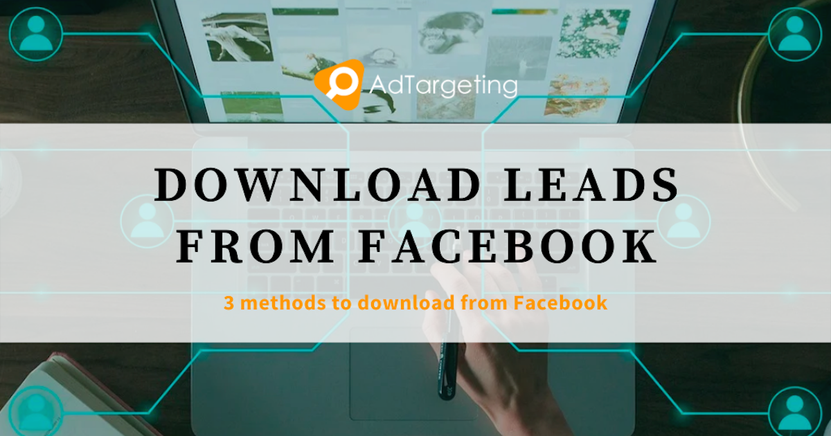 3 Proven Methods - How To Download Leads From Facebook [2022]