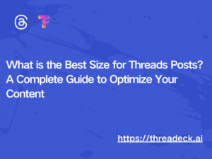 What is the Best Size for Threads Posts?