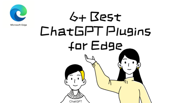 6+ Best ChatGPT Plugins for Edge