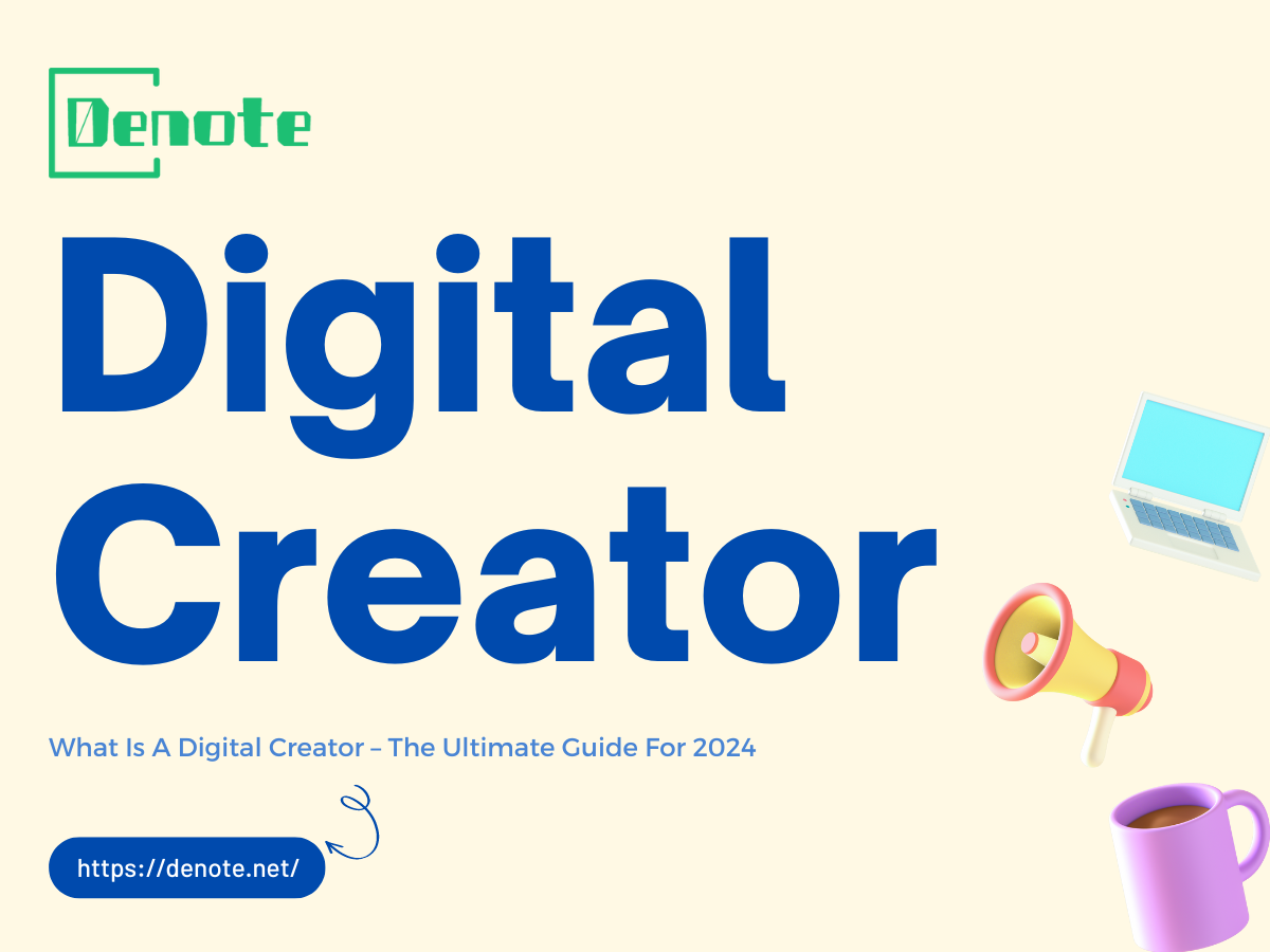What Is A Digital Creator–The Ultimate Guide For 2024