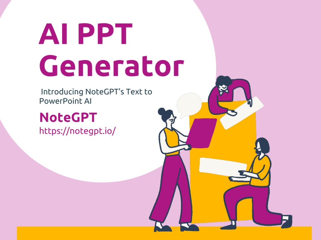 Ppt Maker Introducing Notegpts Text To Powerpoint Ai