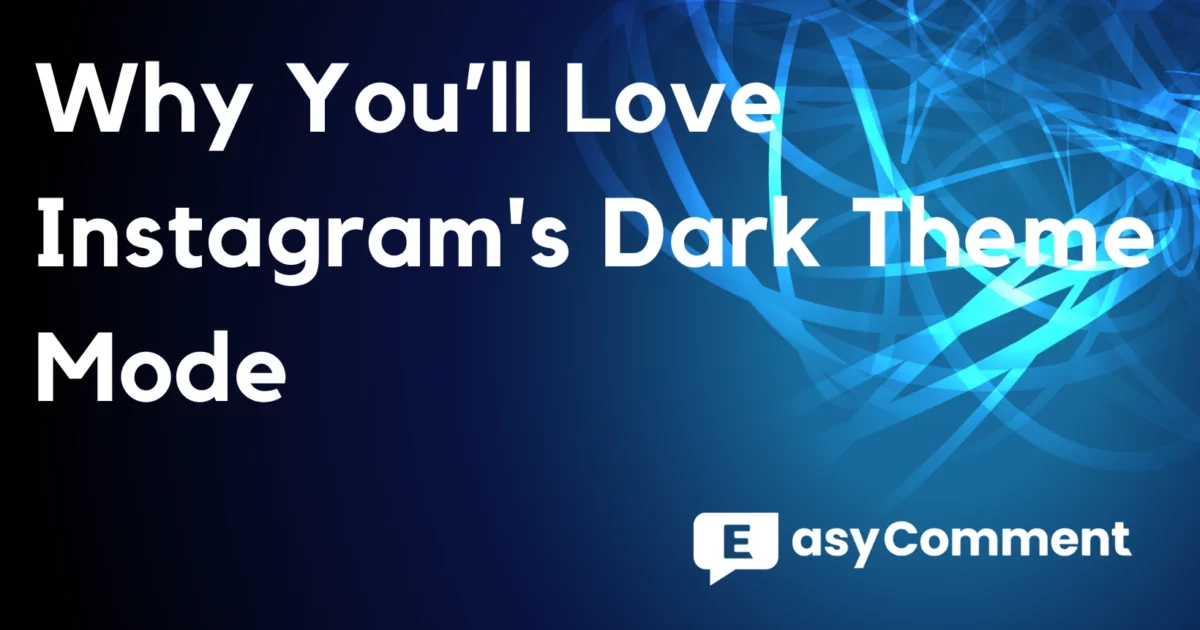 Why You’ll Love Instagram's Dark Theme Mode